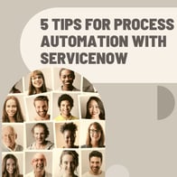 5 Tips for Process Automation With ServiceNow
