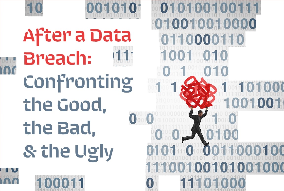 After a Data Breach: Confronting the Good, the Bad, and the Ugly