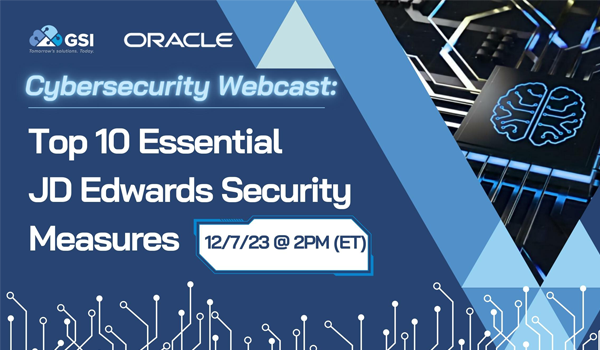 Cybersecurity Webcast: Top 10 Essential JD Edwards Security Measures (ON DEMAND)