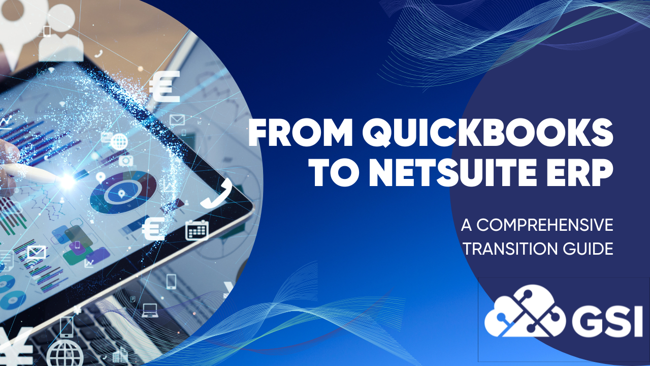 From QuickBooks to NetSuite ERP: A Comprehensive Transition Guide