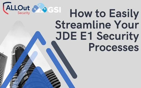 How to Easily Streamline Your JDE E1 Security Processes
