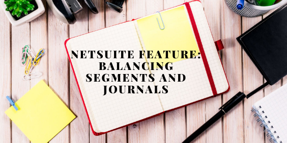 NetSuite Feature: Balancing Segments and Journals