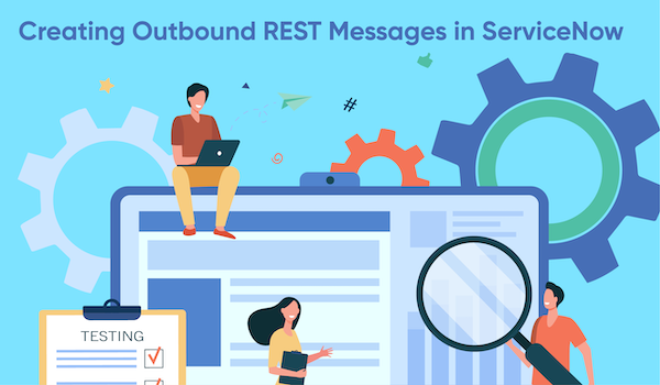 Creating Outbound REST Messages in ServiceNow