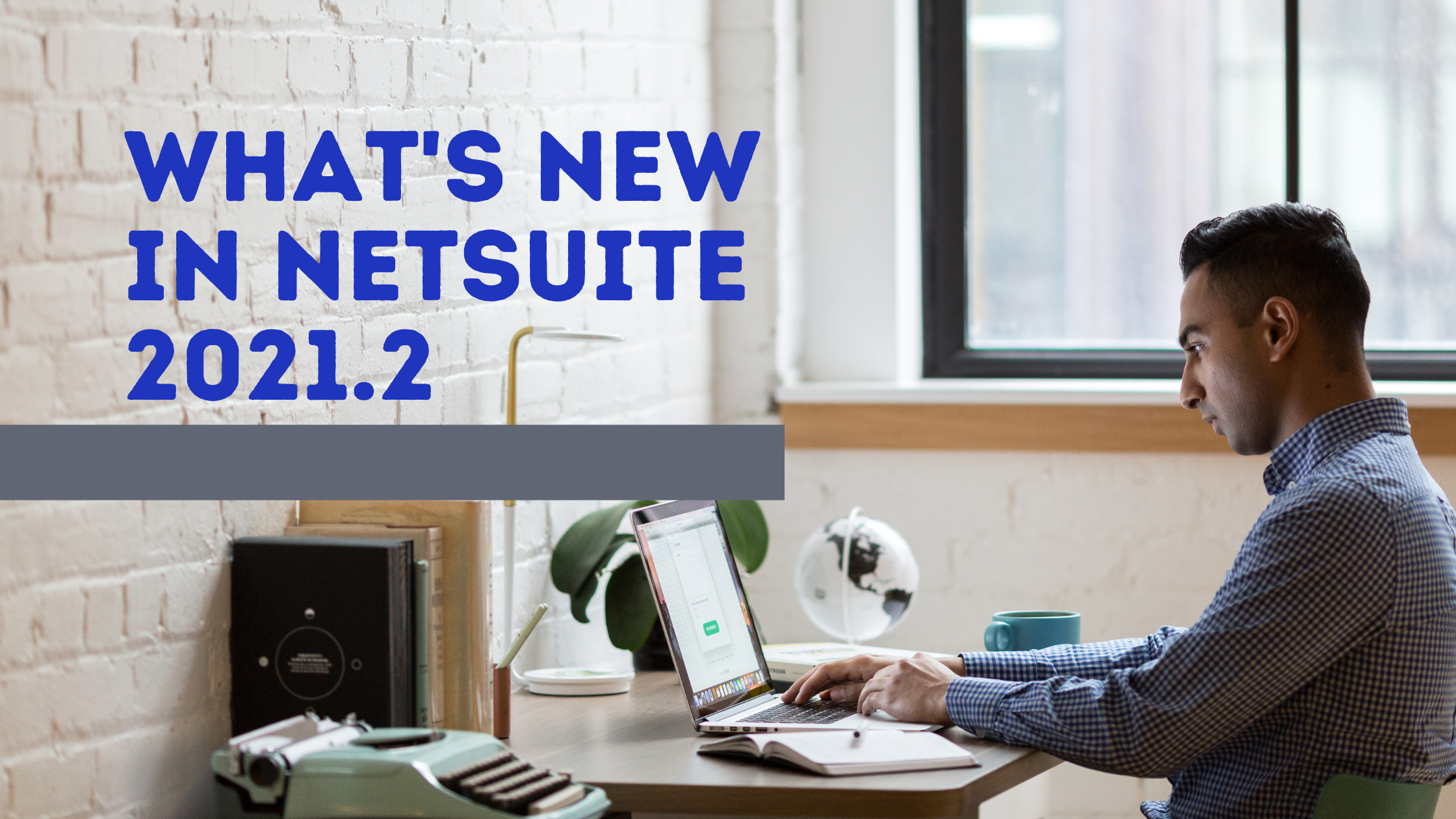 What's New in NetSuite 2021.2