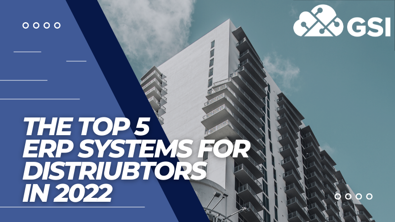 The Top 5 ERP Systems for Distributors in 2022