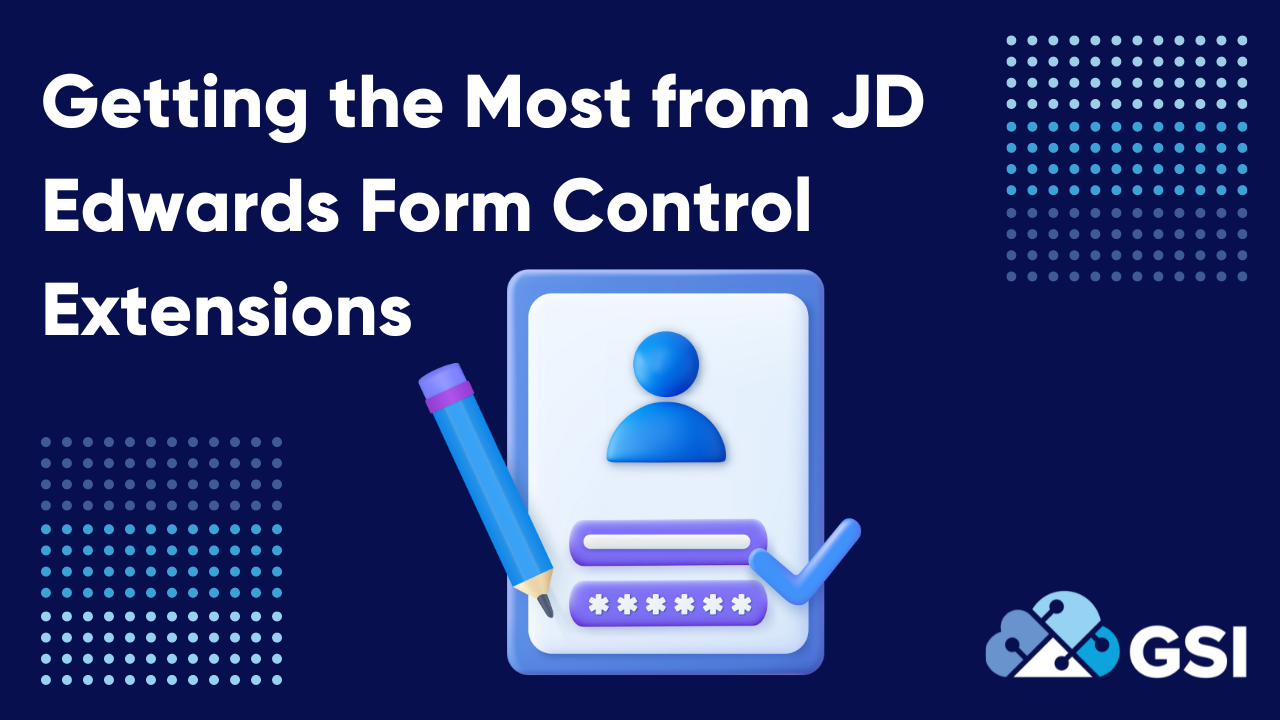 Mastering JD Edwards Form Control